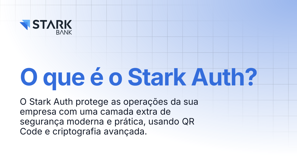 O que é o Stark Auth? | STARKBANK WIKI