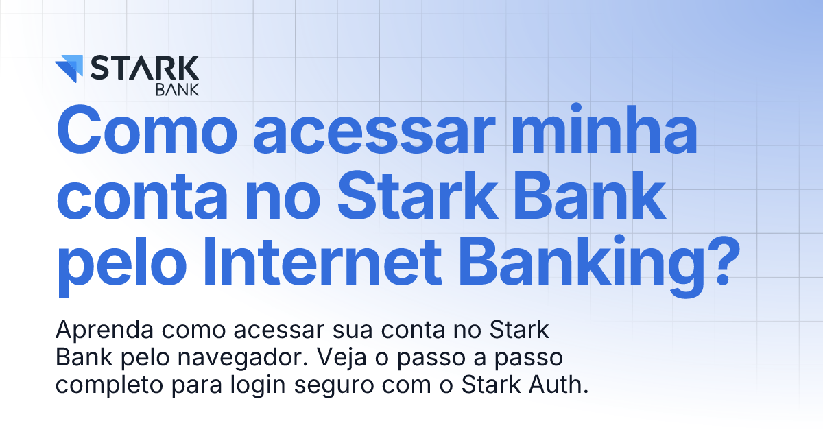 Como acessar minha conta no Stark Bank pelo Internet Banking ...