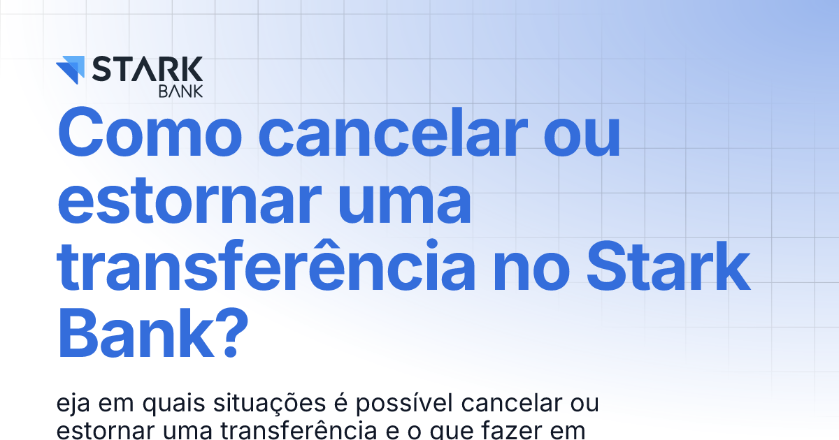Como cancelar ou estornar uma transferência no Stark Bank? | STARKBANK WIKI