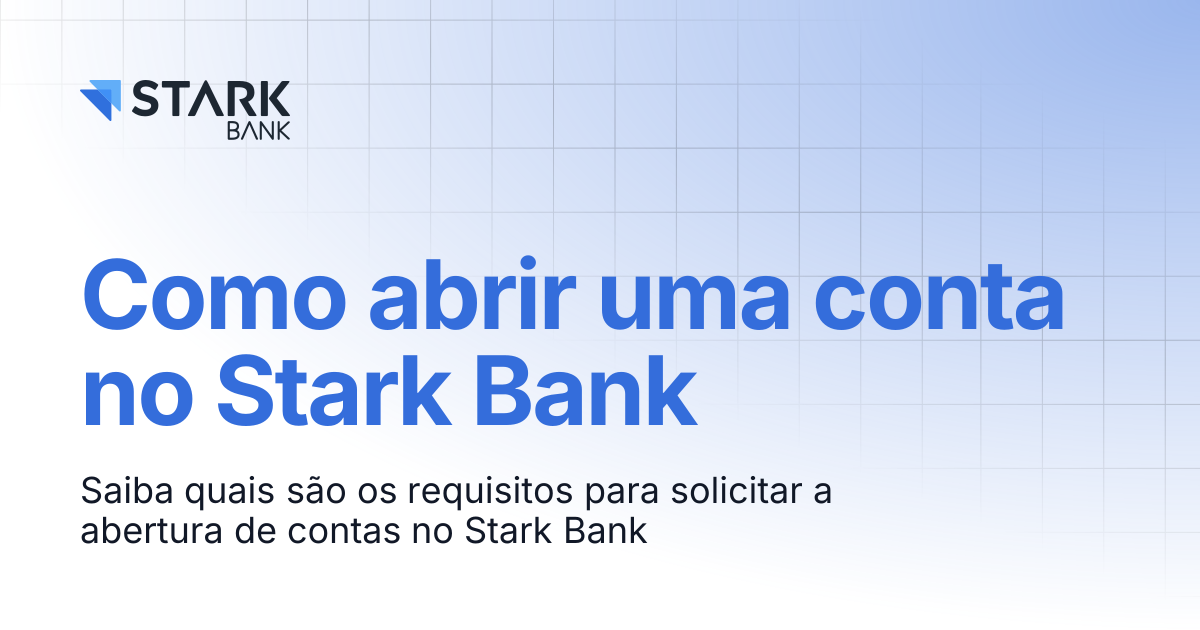 Como abrir uma conta no Stark Bank | STARKBANK WIKI